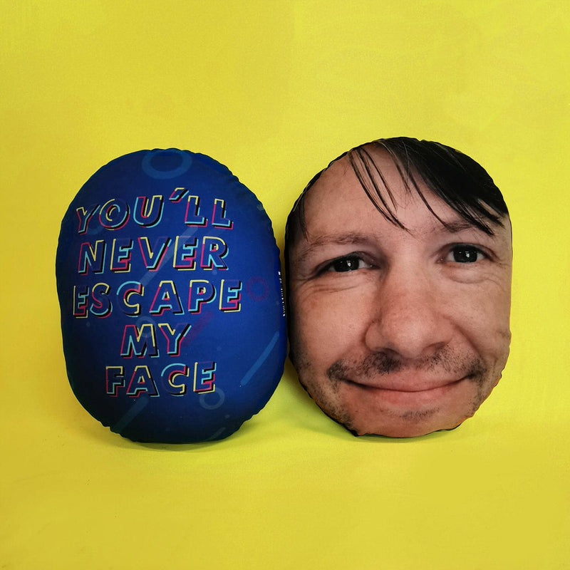 You'll Never Escape My Face - Mush Cush